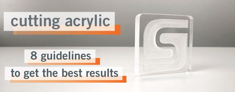 Cutting Acrylic – 8 Guidelines To Get The Best Results | Stepcraft, Inc.